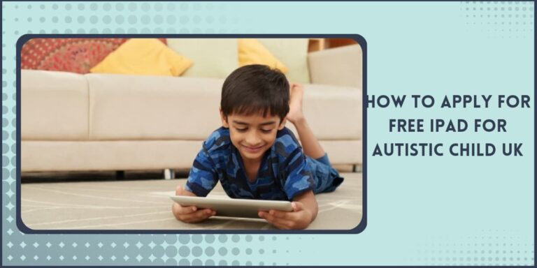 Free iPad for Autistic Child UK: Top 5 Programs & How