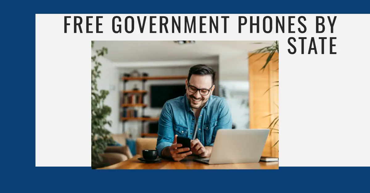 Free Government Phones by State: All Providers, How 2024