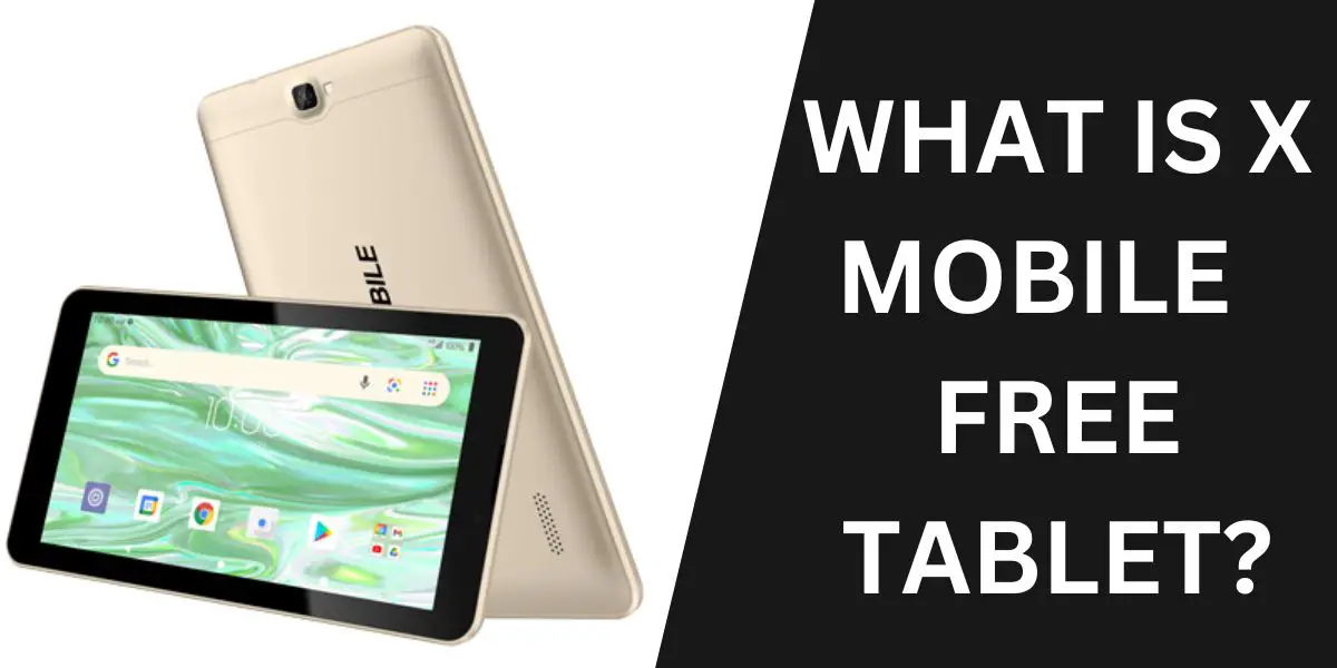 X Mobile Government Tablet Free: How to Get (2024)