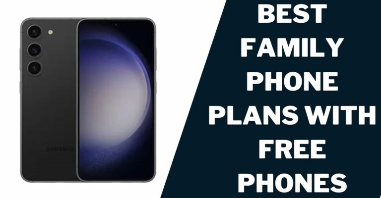 Best Family Phone Plans with Free Phones: Top 5 Picks (2023)