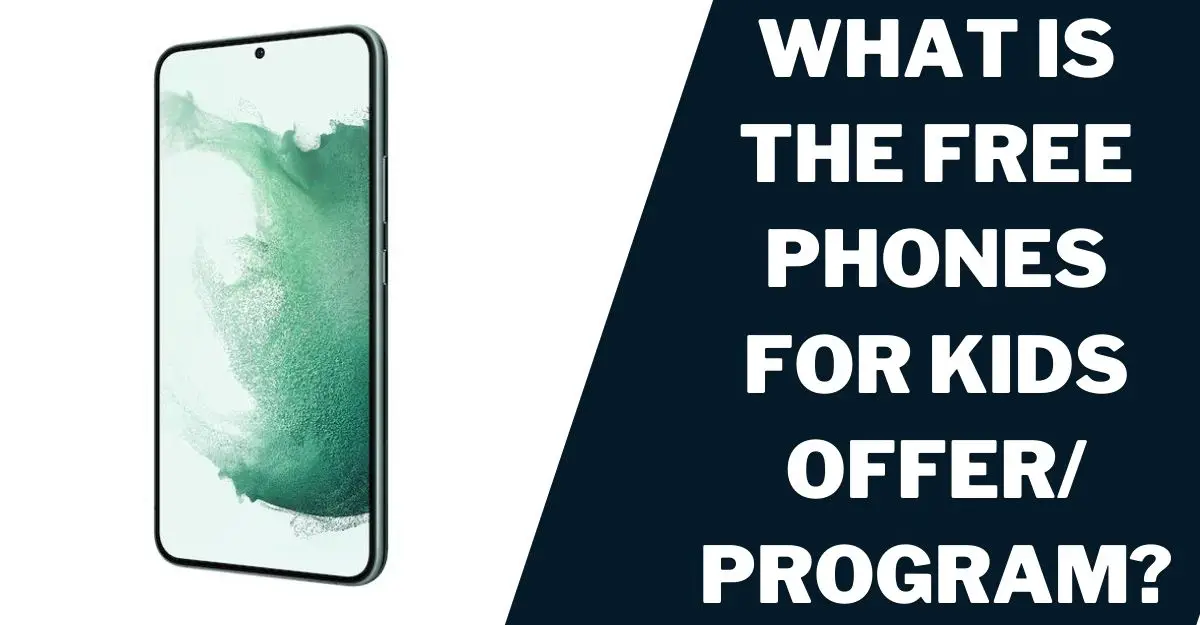 Free Phones for Kids: How to Get Your Child Government 2026