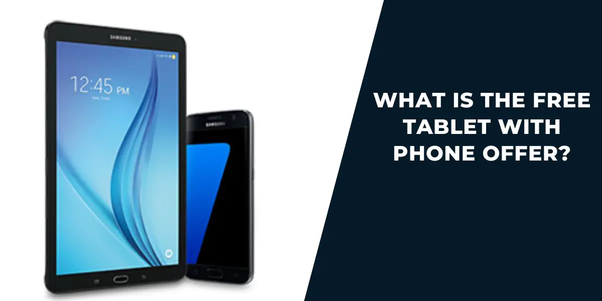 Free Tablet with Phone: Top 5 Providers & How to Get (2023)