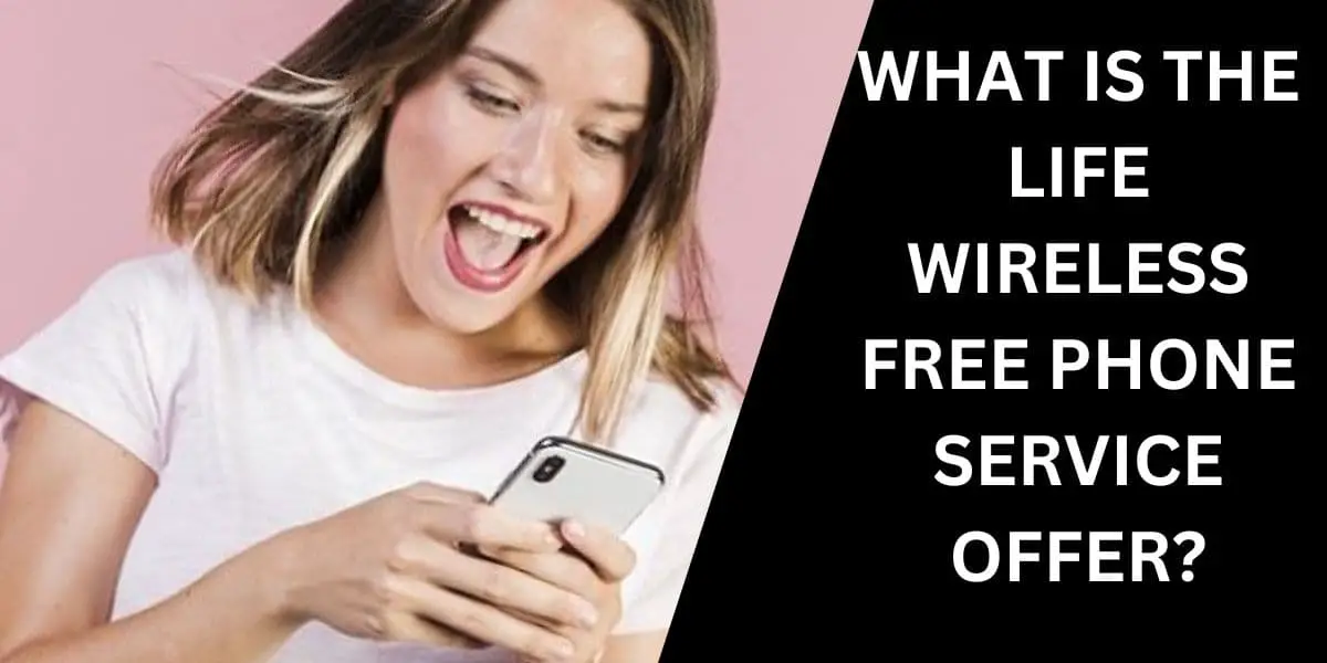 Life Wireless Free Phone Service: How to Get, Top 5 Plans