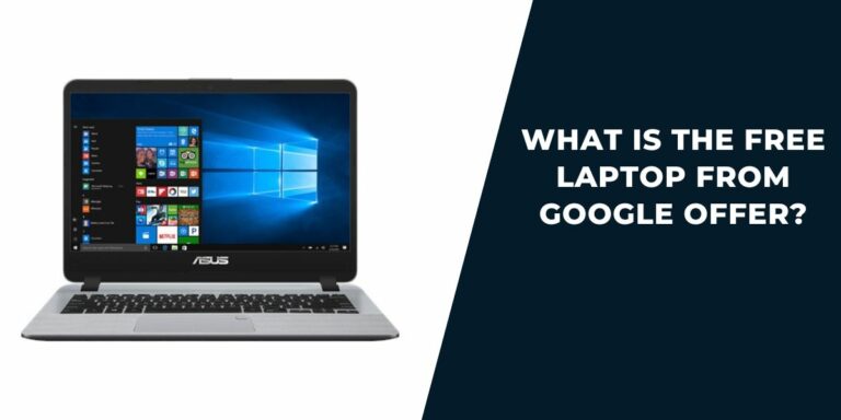Free Laptop from Google: How to Get for Home (2023)