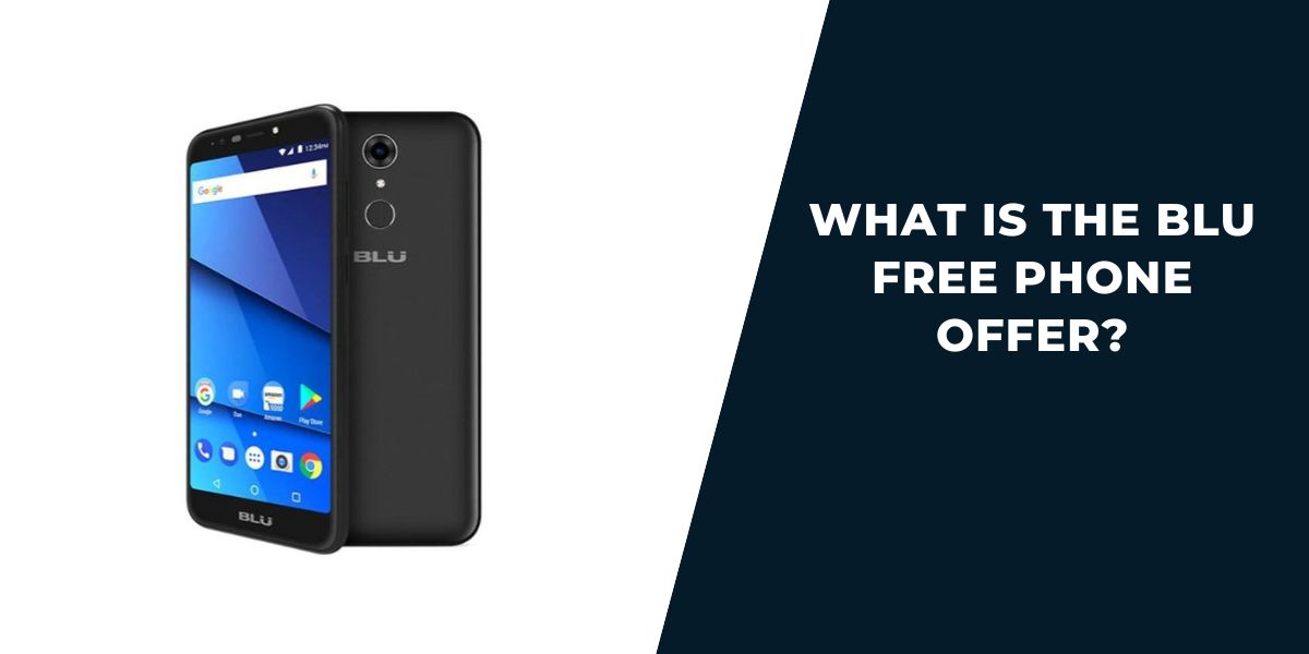 BLU Free Phone: How to Get, Top 5 Models Offered (2023)