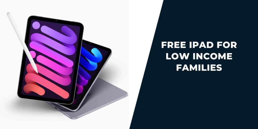 Free iPad for Low Income Families: How to Get (2024)