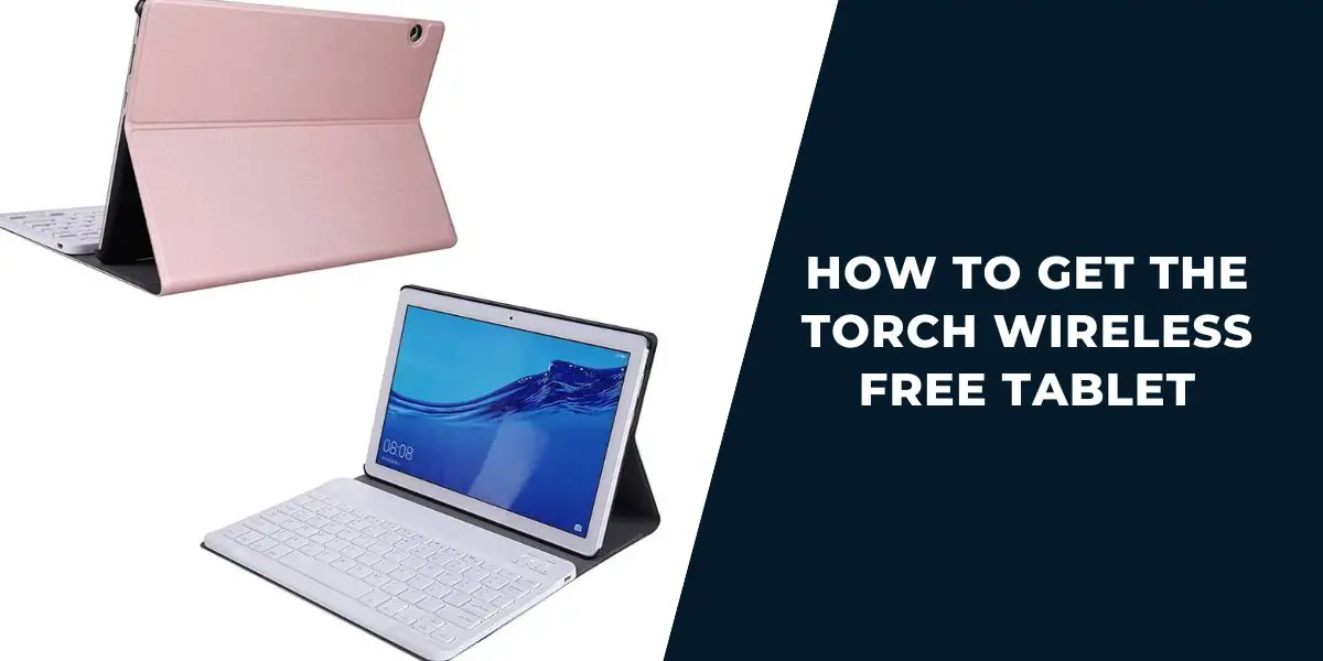 Torch Wireless Free Tablet: How to Get (2024)