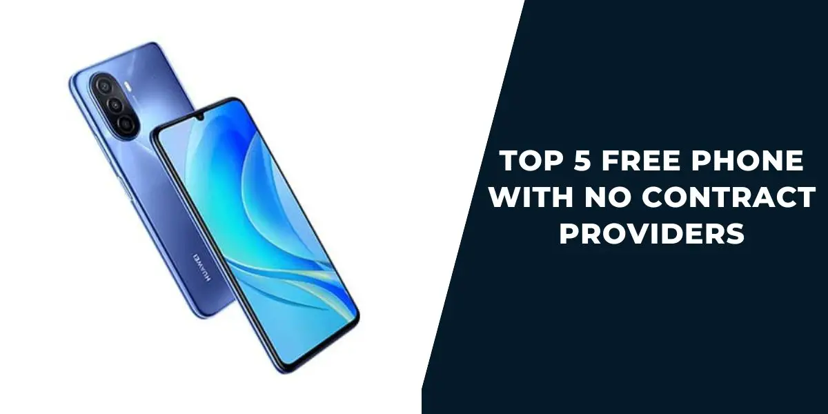 Free Phone with No Contract: How to Get, Top Providers 2024