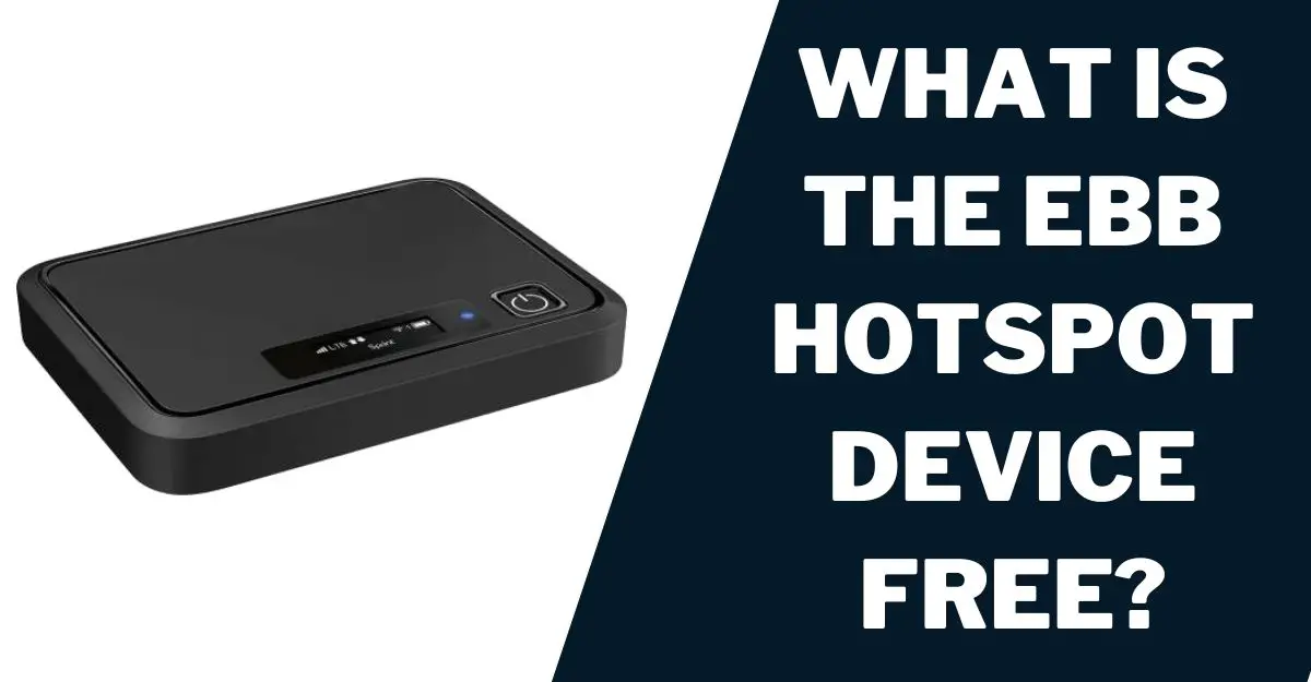 EBB Hotspot Device Free: How to Get, Top 5 Providers (2024)