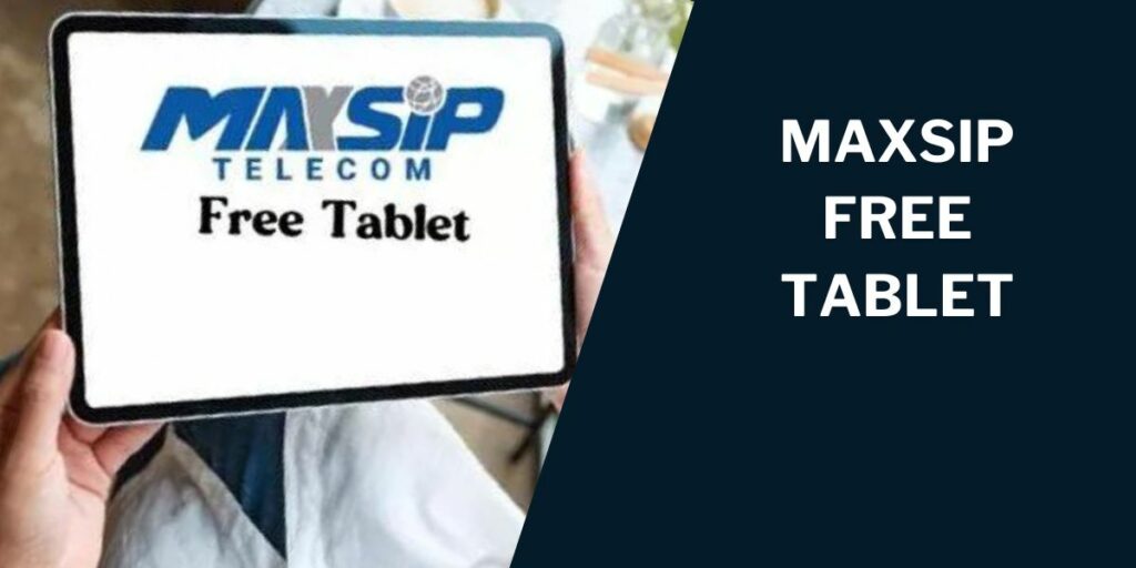 Maxsip Free Tablet: How to Get, Where? (2025)