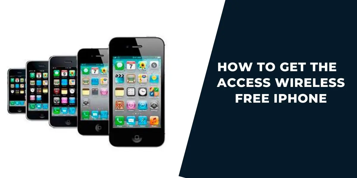 Access Wireless Free iPhone: How to Get, Top 5 Models (2026)
