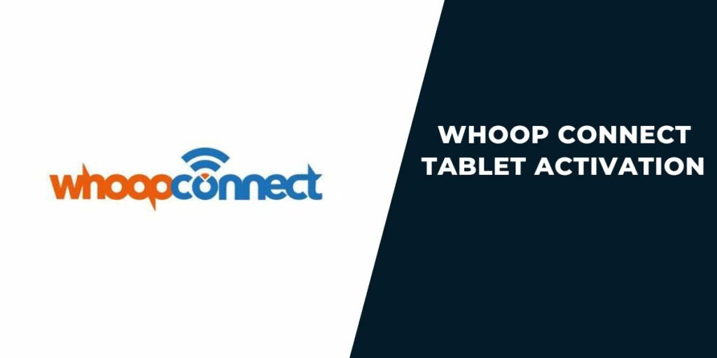 Whoop Connect Tablet Activation: How to Guide (2024)