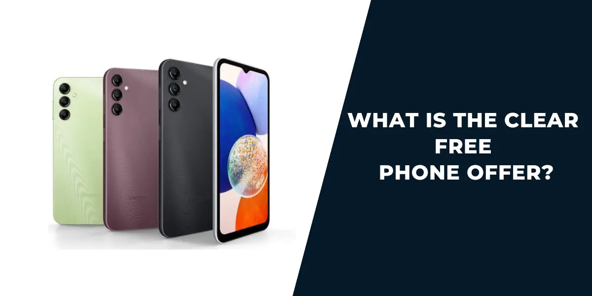 Clear Free Phone: How to Get, Models Offered (2026)